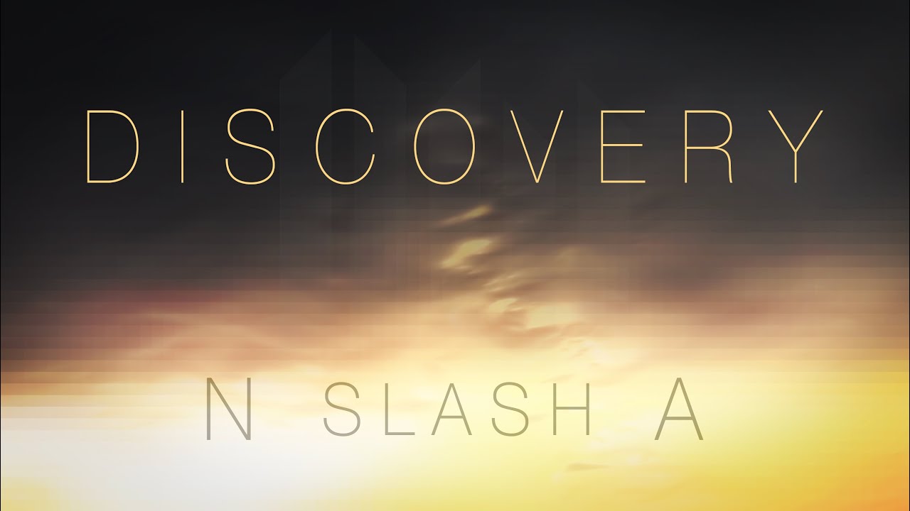 Discovery - N SLASH A [Music Visual] - YouTube