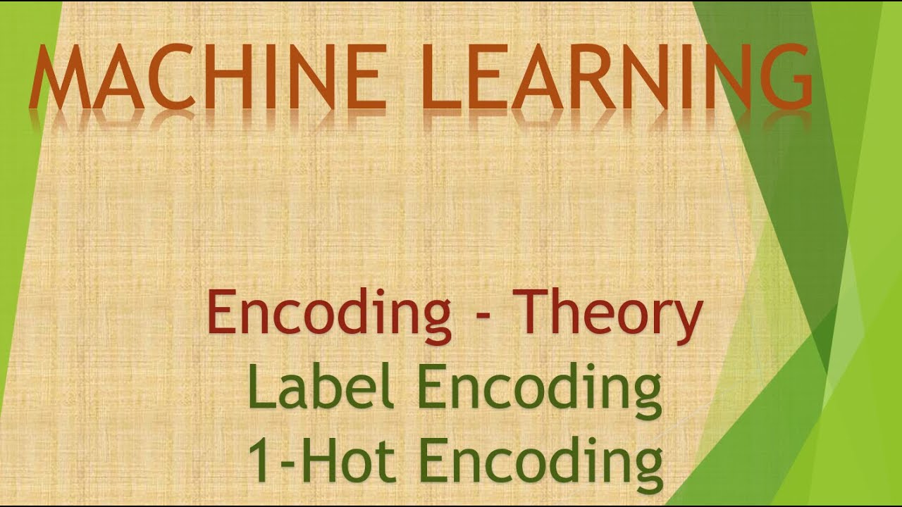2 Encoding (pt1): Label and 1 Hot Encoding - Theory - YouTube