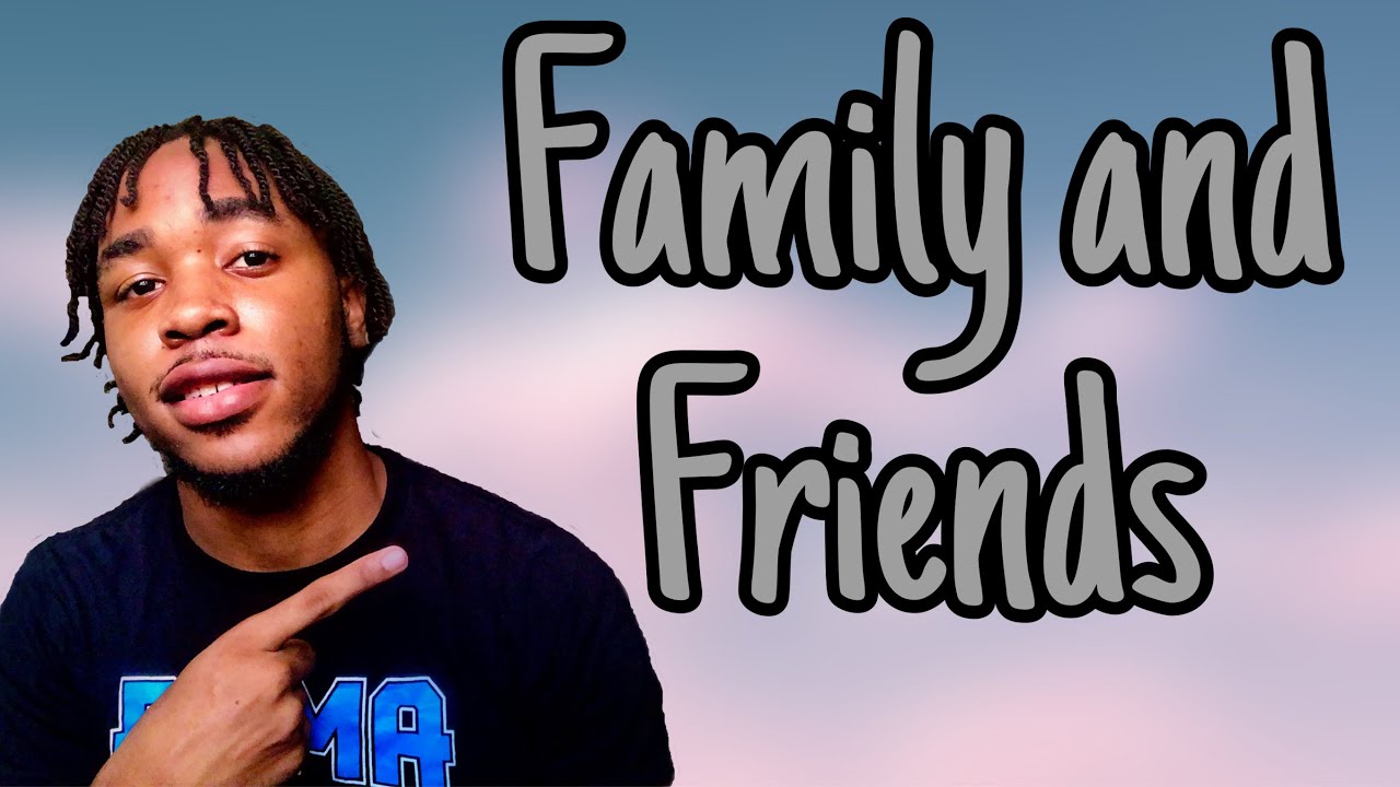 Who Do You Call Family and Friends - My Unpopular Opinion - YouTube