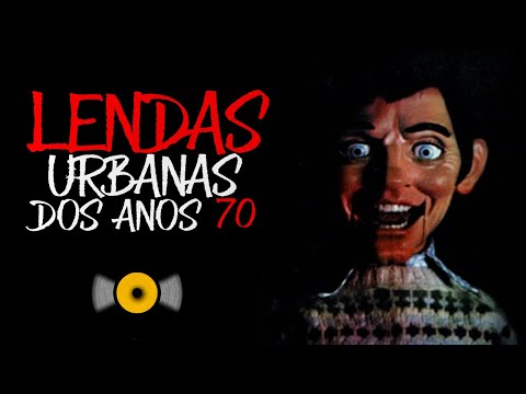 LENDAS URBANAS DOS ANOS 70
