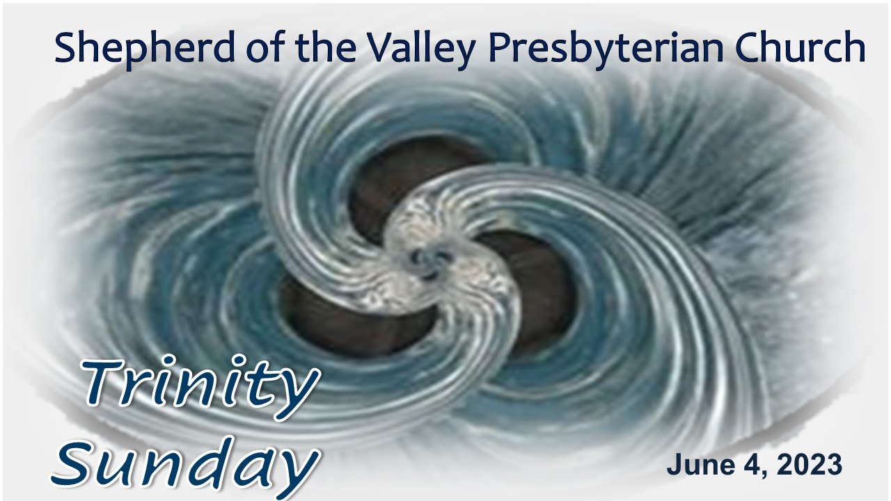 Trinity Sunday Service - Shepherd of the Valley Presbyterian Church ...