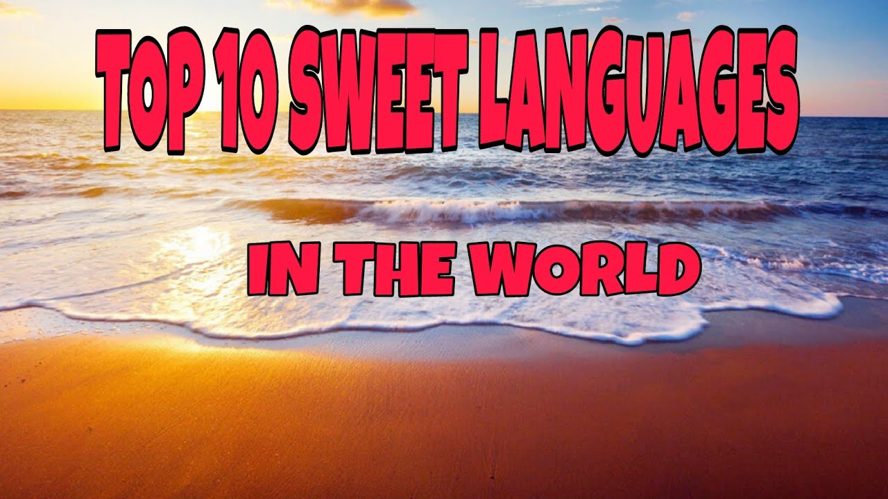 TOP 10 SWEET LANGUAGES IN THE WORLD - YouTube