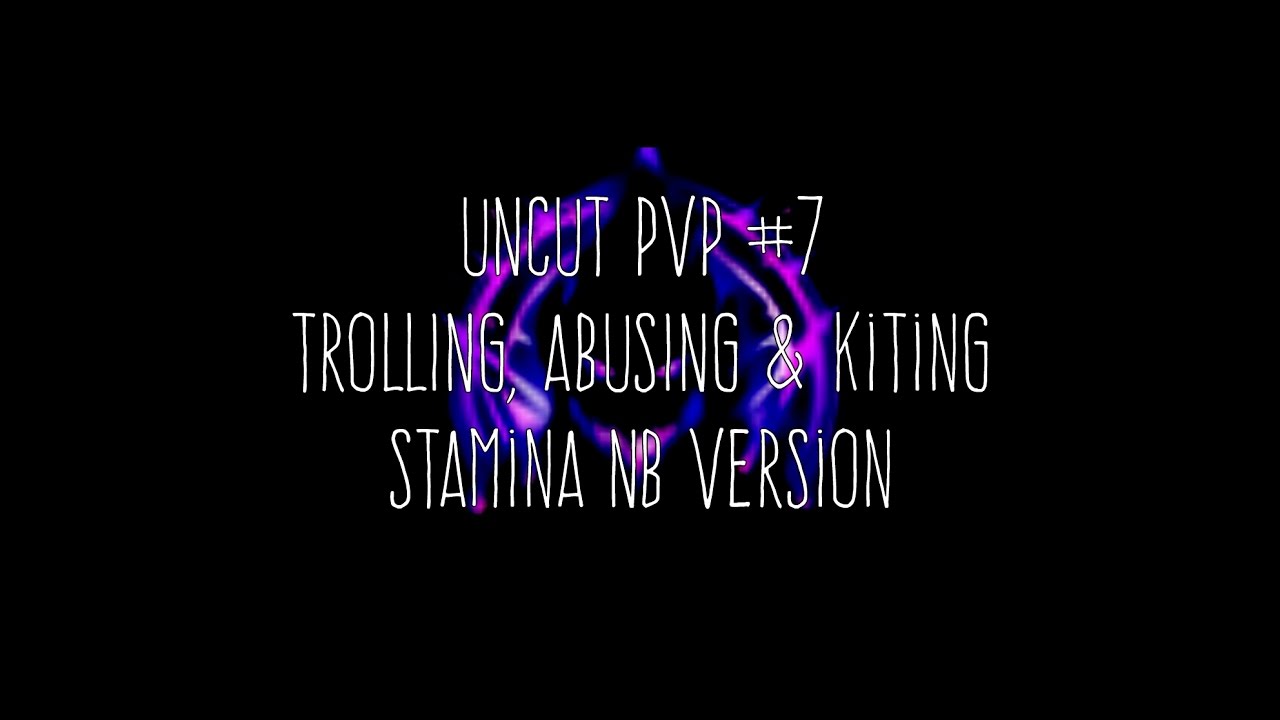 UNCUT PVP#7 - Abusing, Trolling & Kiting enemies /w Stamina Nightblade ...