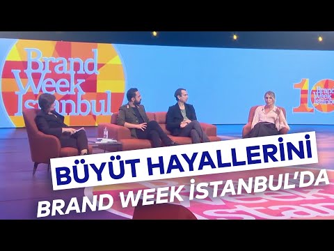 BRAND WEEK İSTANBUL BÜYÜT HAYALLERİNİ