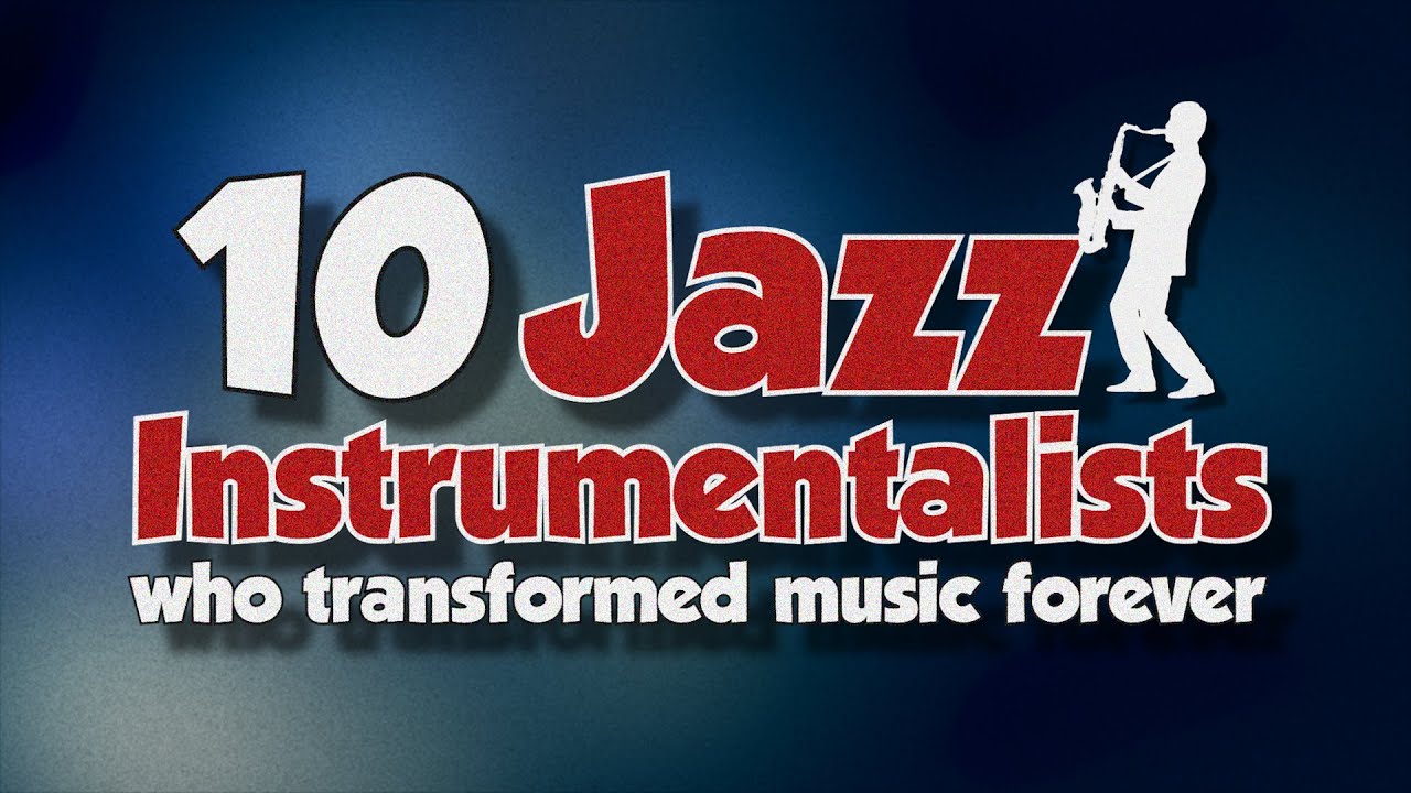 10 Jazz Instrumentalists Who Transformed Music Forever | #jazzmaster ...