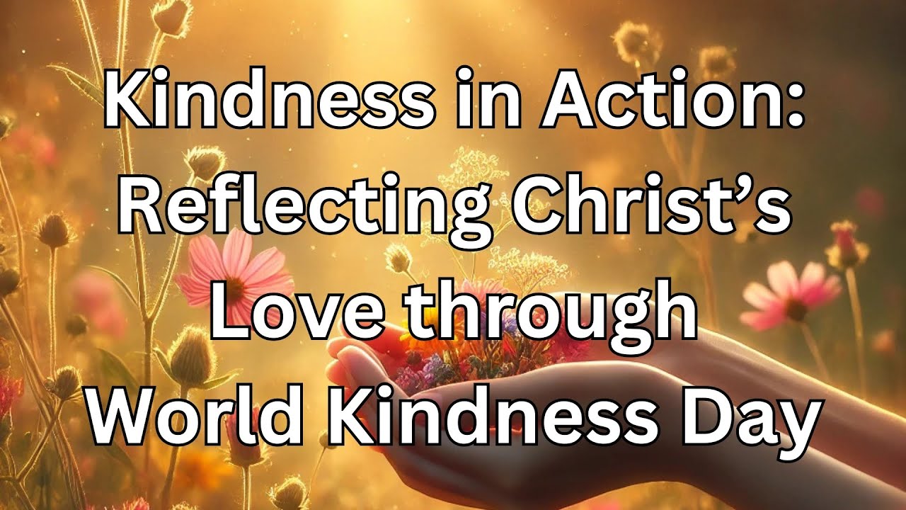 Reflecting Christ’s Love through World Kindness Day | 12th November ...