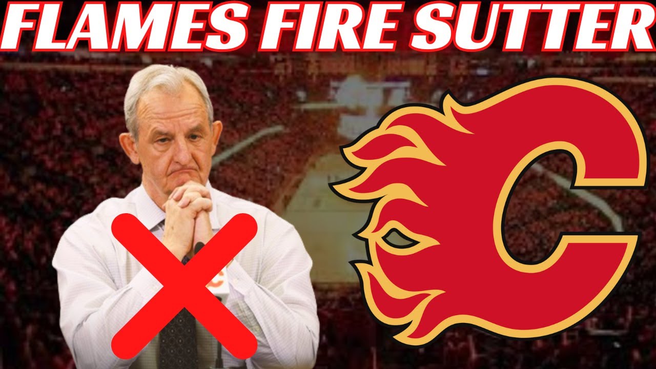 BREAKING NEWS: CALGARY FLAMES FIRE DARRYL SUTTER - YouTube