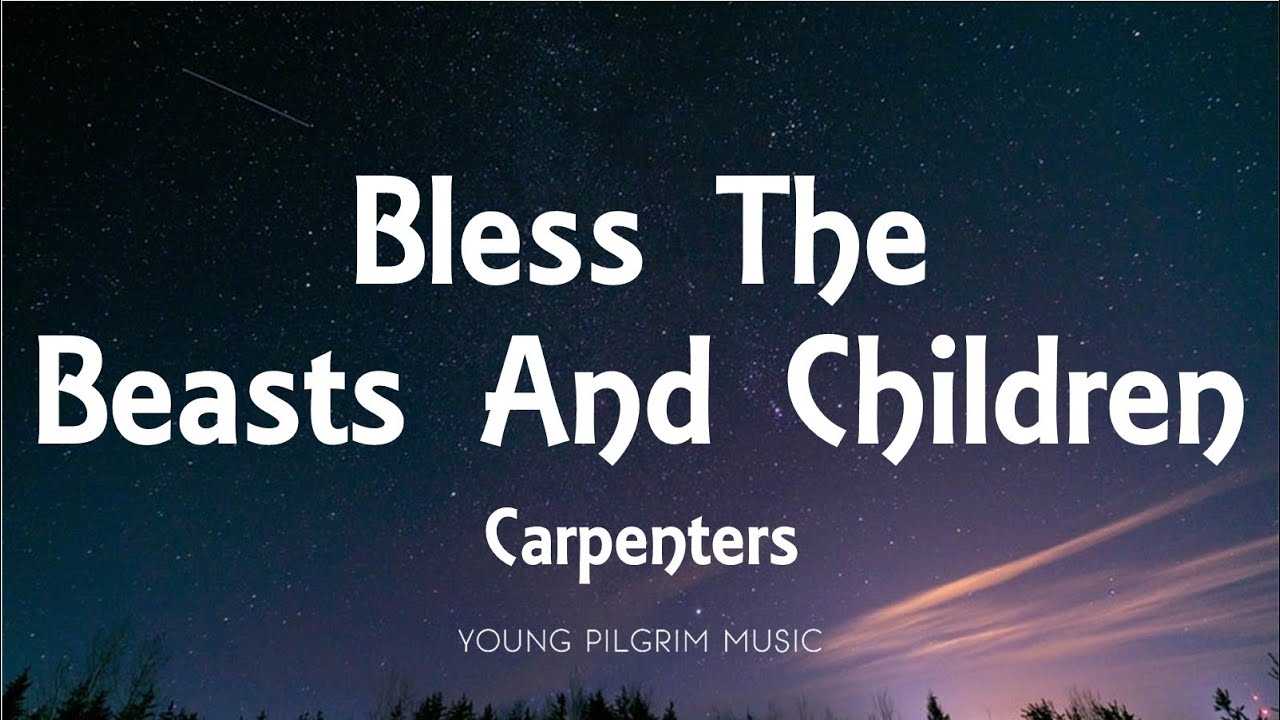 Carpenters - Bless The Beasts And Children (Lyrics) - YouTube