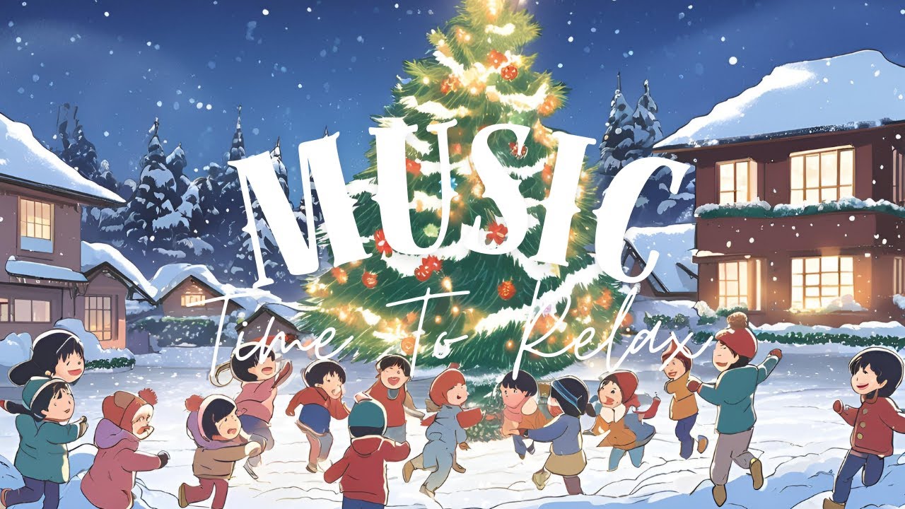 [Special] Relax With Chill Music At Christmas - Time To Relax Music ...