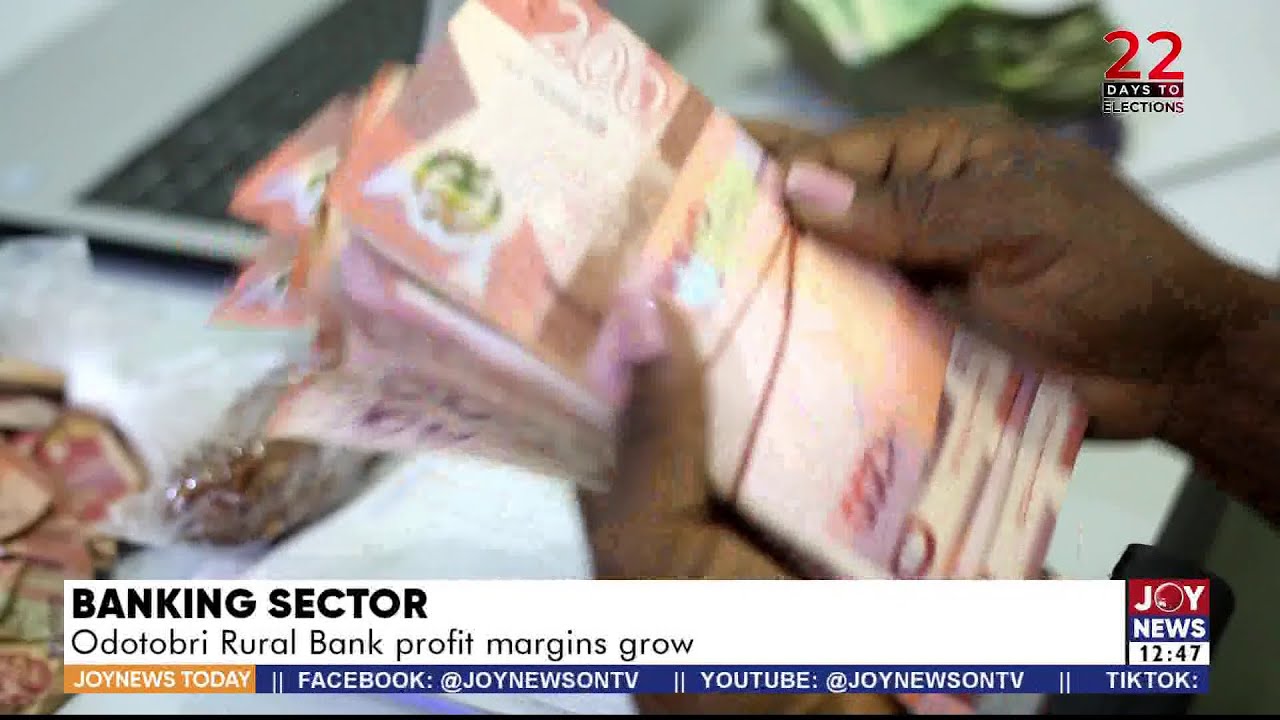 Banking Sector: Odotobri Rural Bank profit margins grow - YouTube