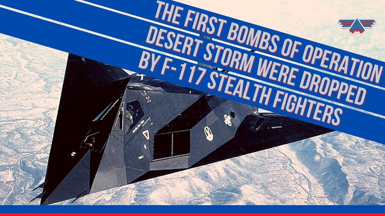 The first bombs of Operation Desert Storm were dropped by F-117 Stealth ...