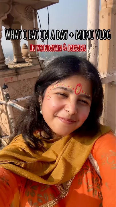 What I Eat In A Day + Mini Vlog in Vrindavan & Barsana ️ #whatiateinaday #minivlog #vrindavan # ...