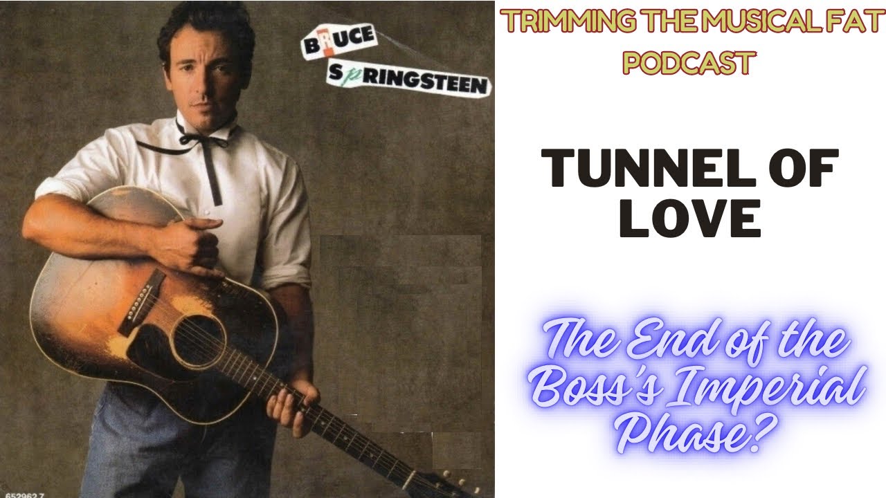124. Bruce Springsteen 1975 - 1987: Episode 6 ‘Tunnel of Love’ (1987 ...