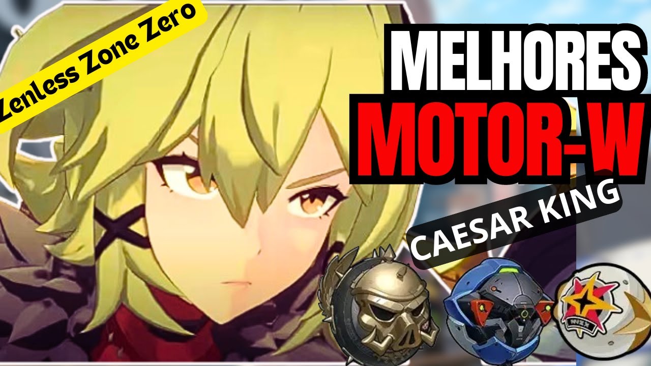 Caesar King! Descubra os Motores W Ideais para sua build Zenless Zone ...