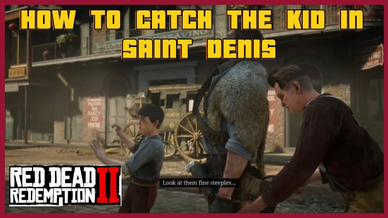 How to catch the kid in Saint Denis RDR2 red dead redemption 2 - YouTube
