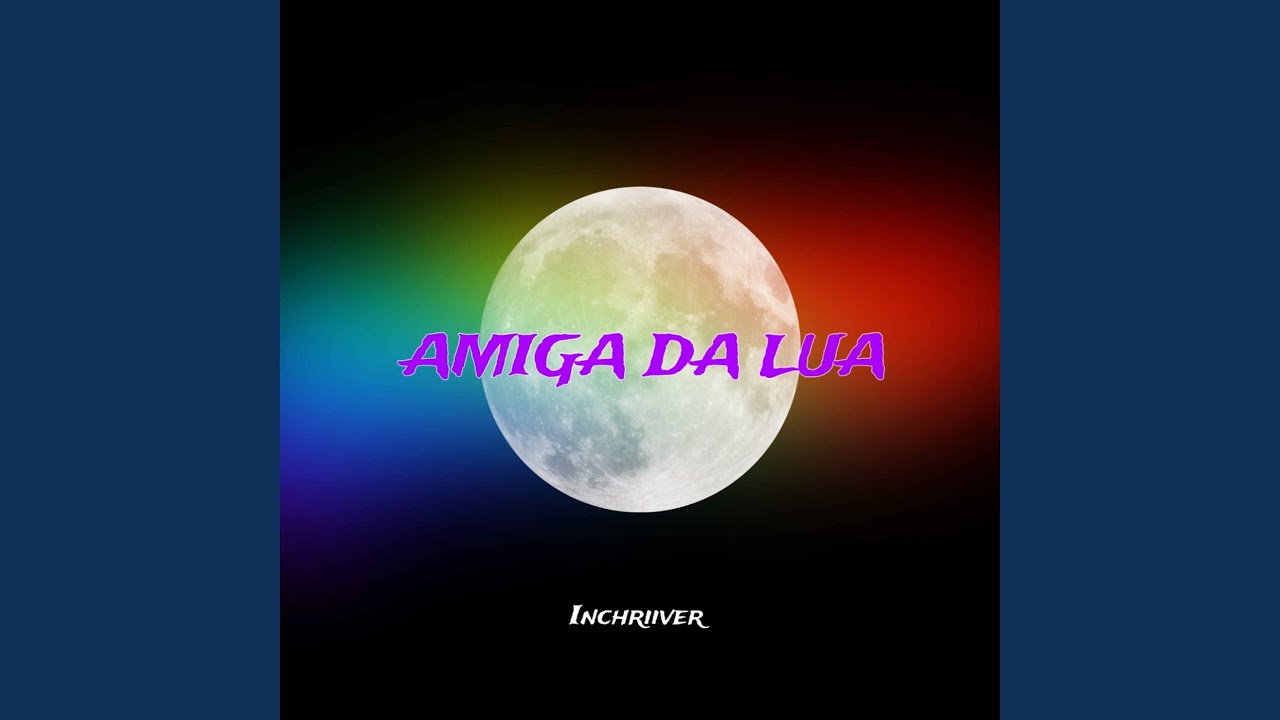 Amiga da Lua - YouTube