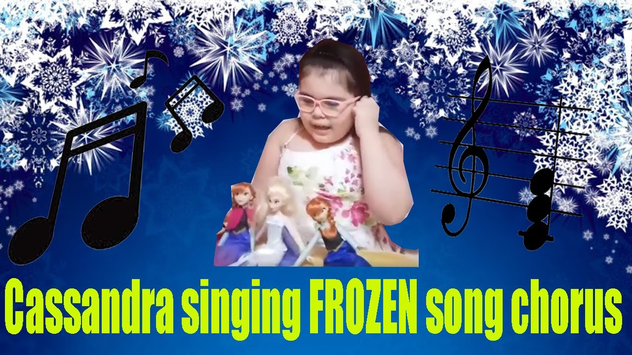 CASSANDRA SINGING LET IT GO FROZEN - YouTube