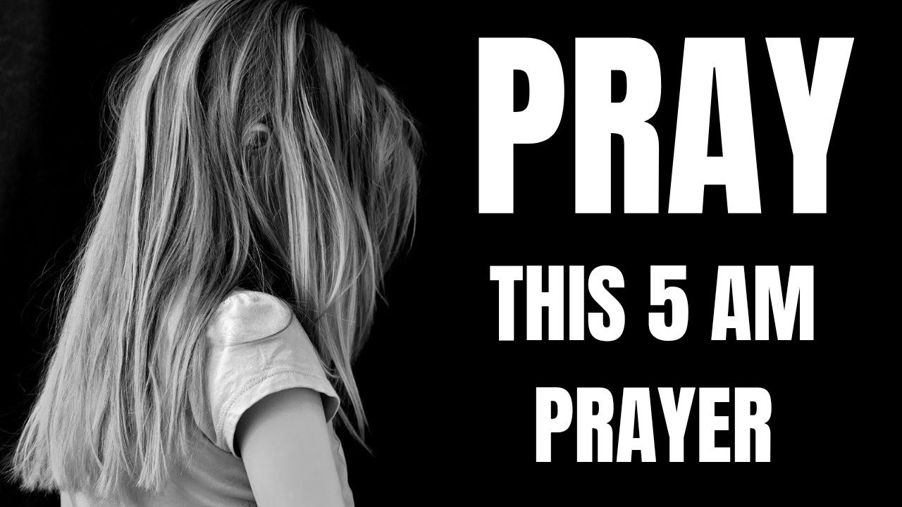 Pray This 5 am Prayer And See What Happens | Powerful 5 Am Prayer ...