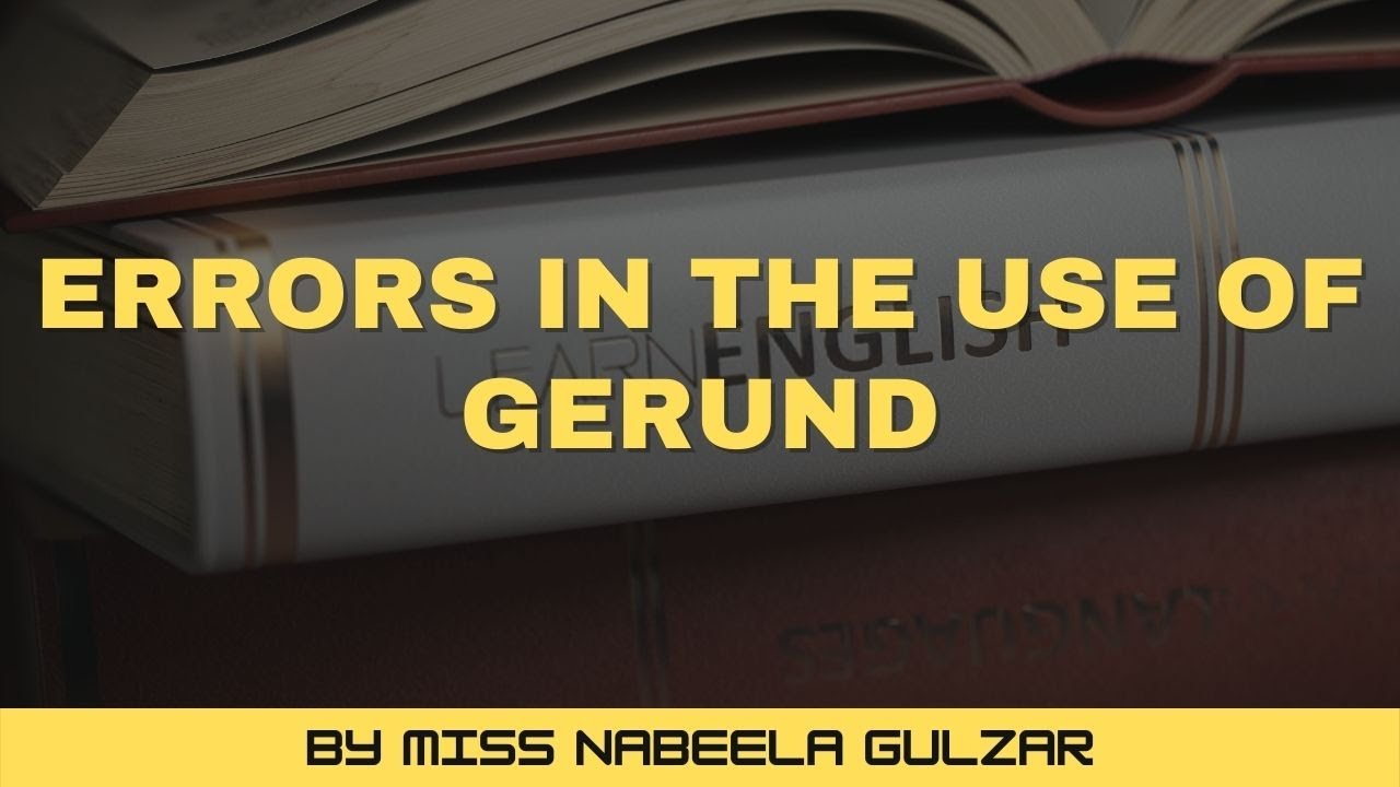 Errors in the use of Gerund by Miss Nabila Gulzar - YouTube