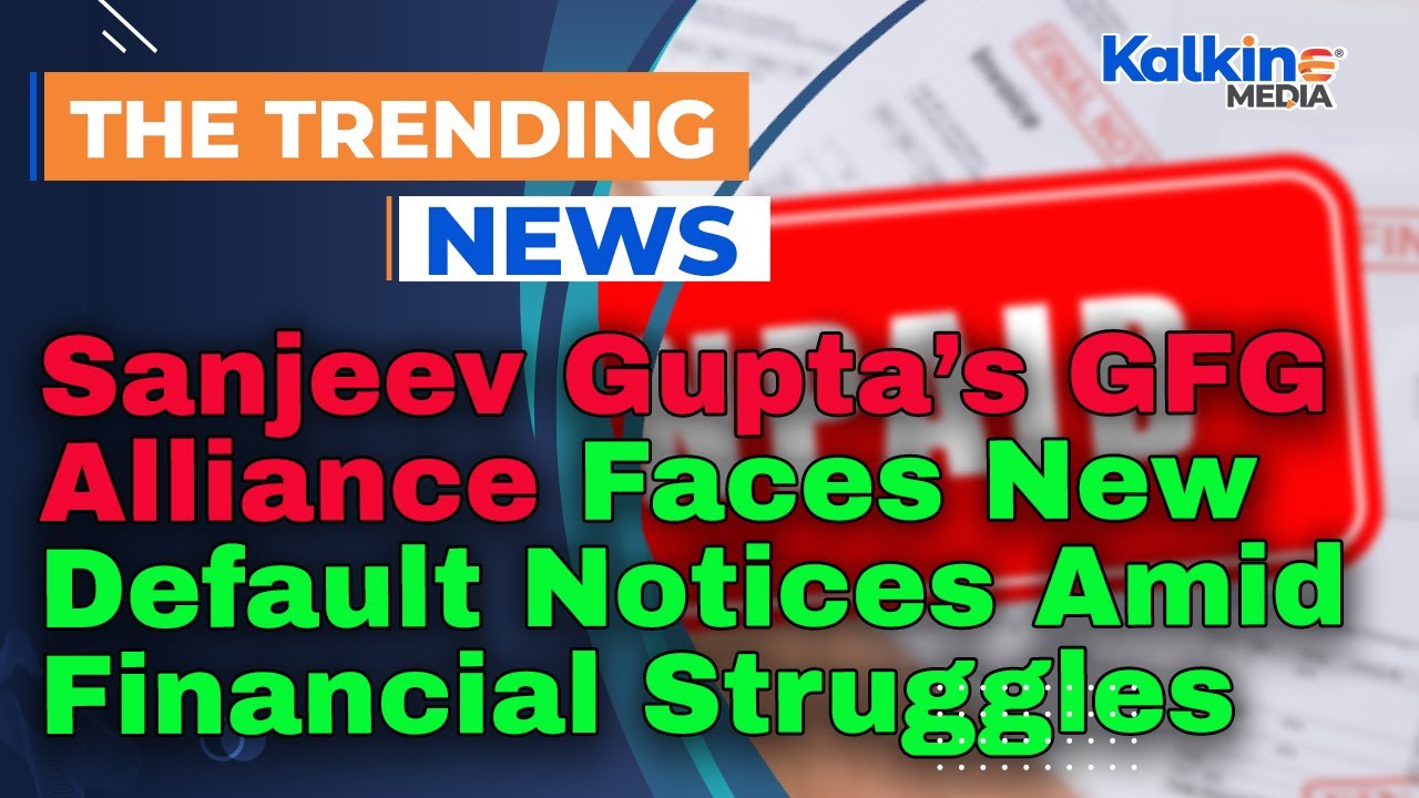 Sanjeev Gupta’s GFG Alliance Faces New Default Notices Amid Financial ...