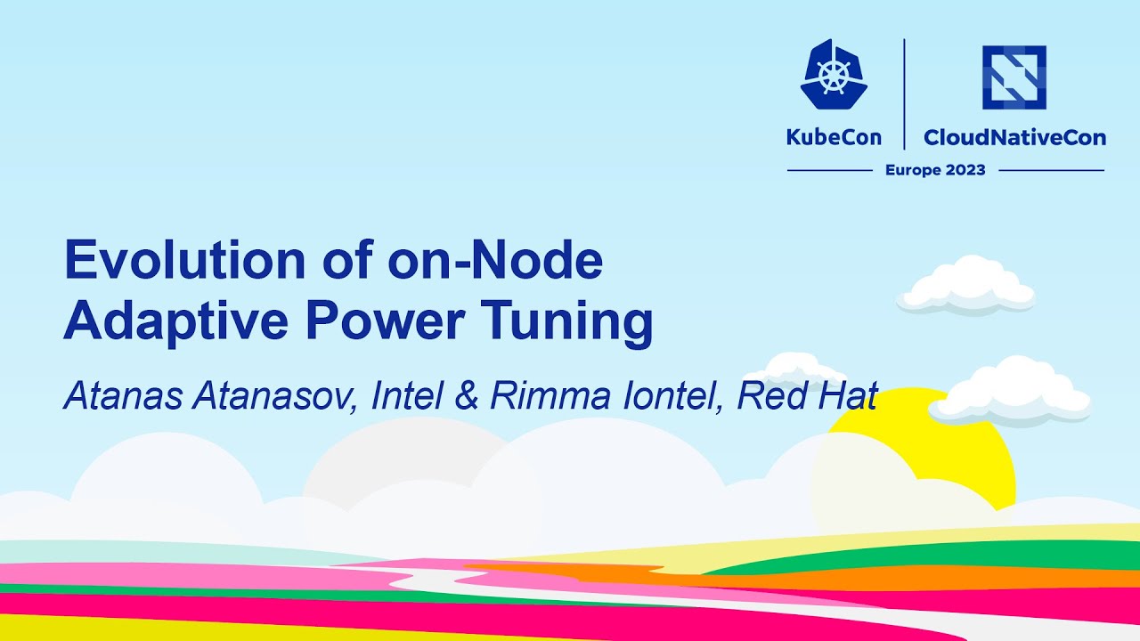 Evolution of on-Node Adaptive Power Tuning - Atanas Atanasov, Intel & Rimma Iontel, Red Hat ...