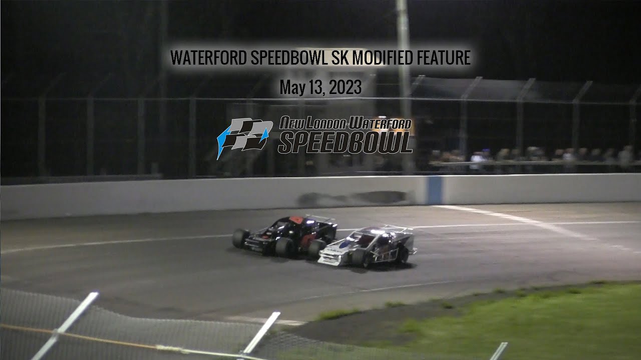 Waterford Speedbowl | 05.13.23 | SK Modified feature - YouTube