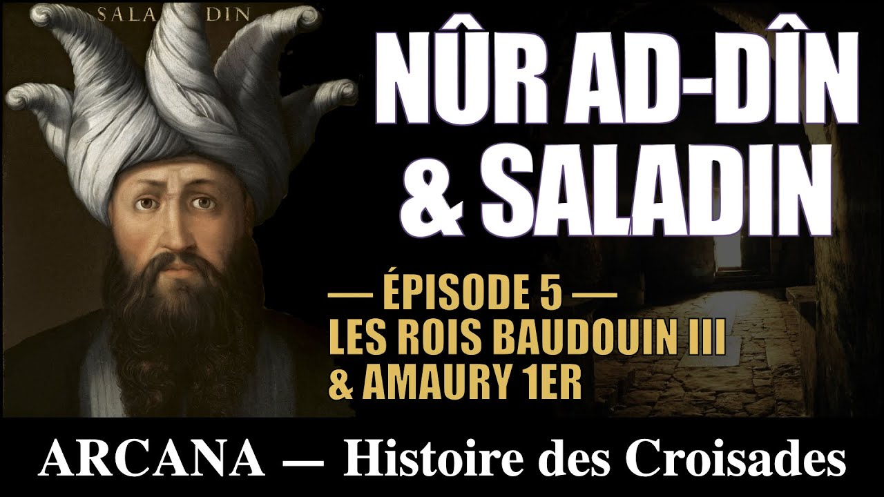 Nûr ad-Dîn et l'avènement de Saladin - Histoire des Croisades 5/12 ...