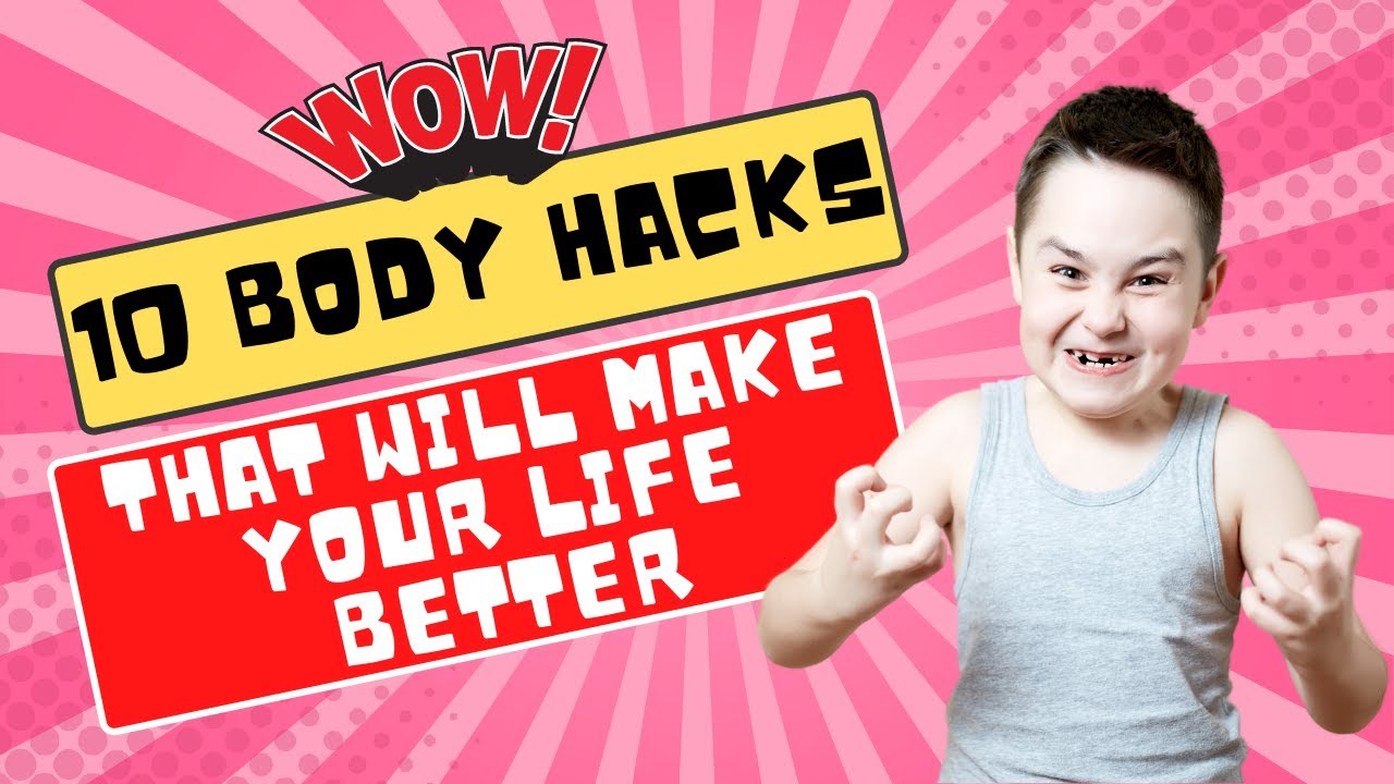 10 Body Hacks That Will Make Your Life Better, Hacks That Everyone ...