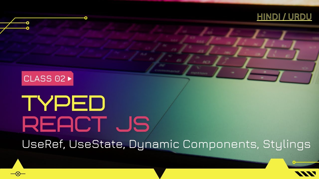 Typed React Class 02 | UseRef, UseState, Dynamic Components, Stylings | Hindi/Urdu - YouTube