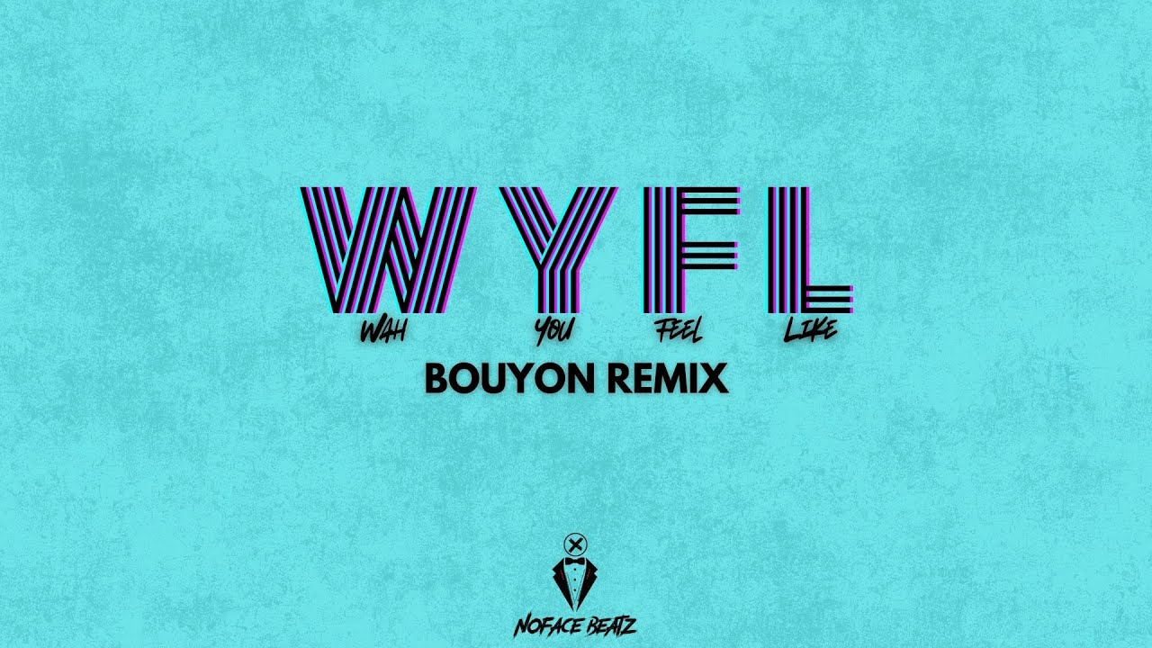 WYFL (Wah You Feel Like) Bouyon Riddim - YouTube