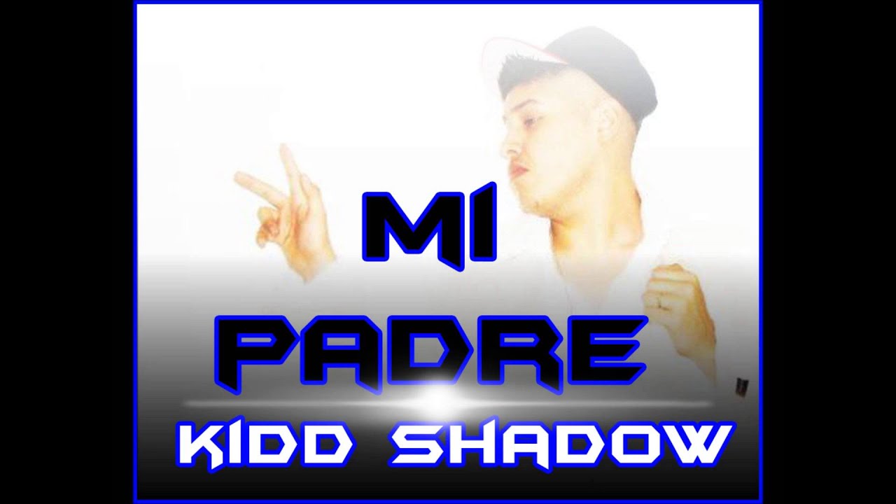 Mi Padre-Kidd Shadow - YouTube