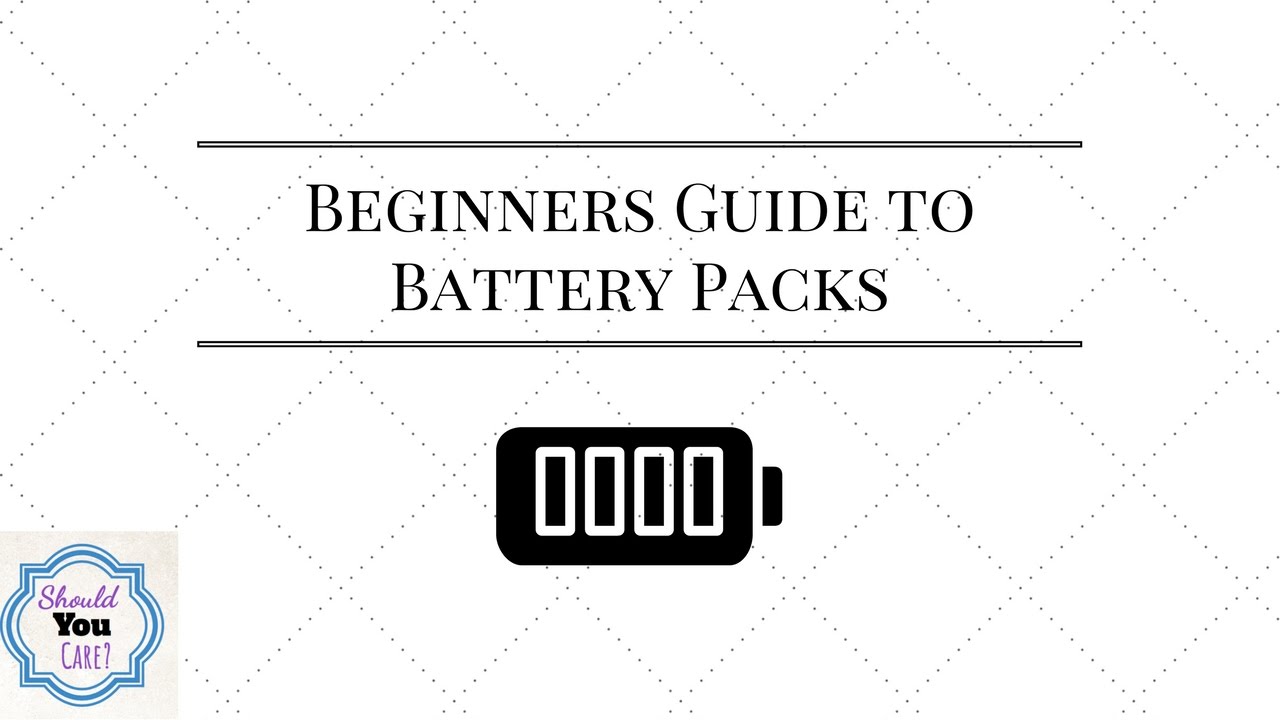 Beginners Guide to Battery Packs - YouTube