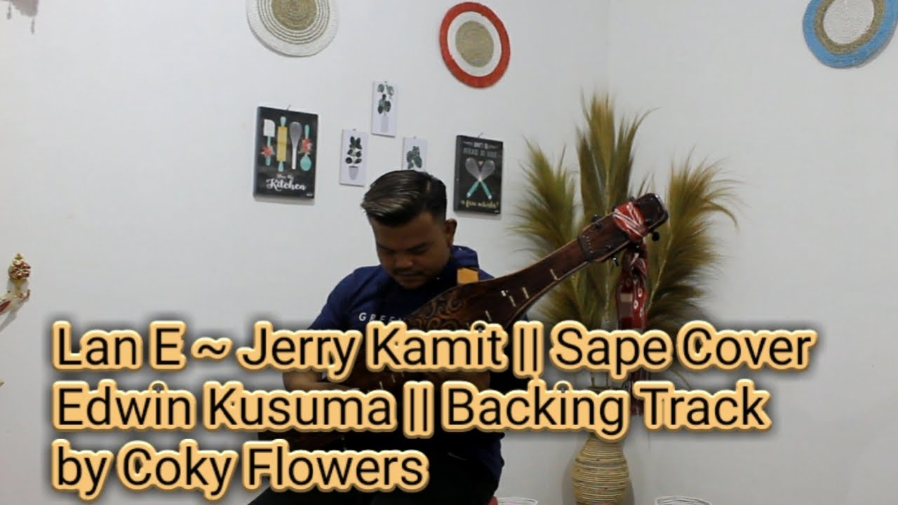 Lan E ~ Jerry Kamit || Sape Cover Edwin Kusuma || Backing Track by Coky ...