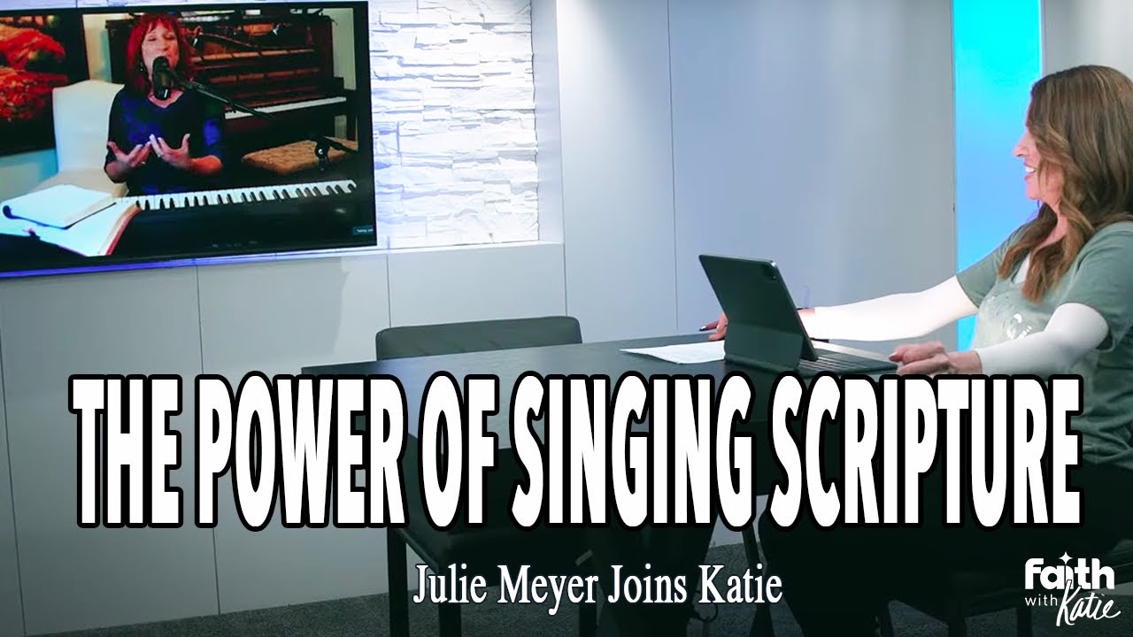 Breaking Strongholds Through Singing Scripture // Julie Meyer // Faith with Katie - YouTube