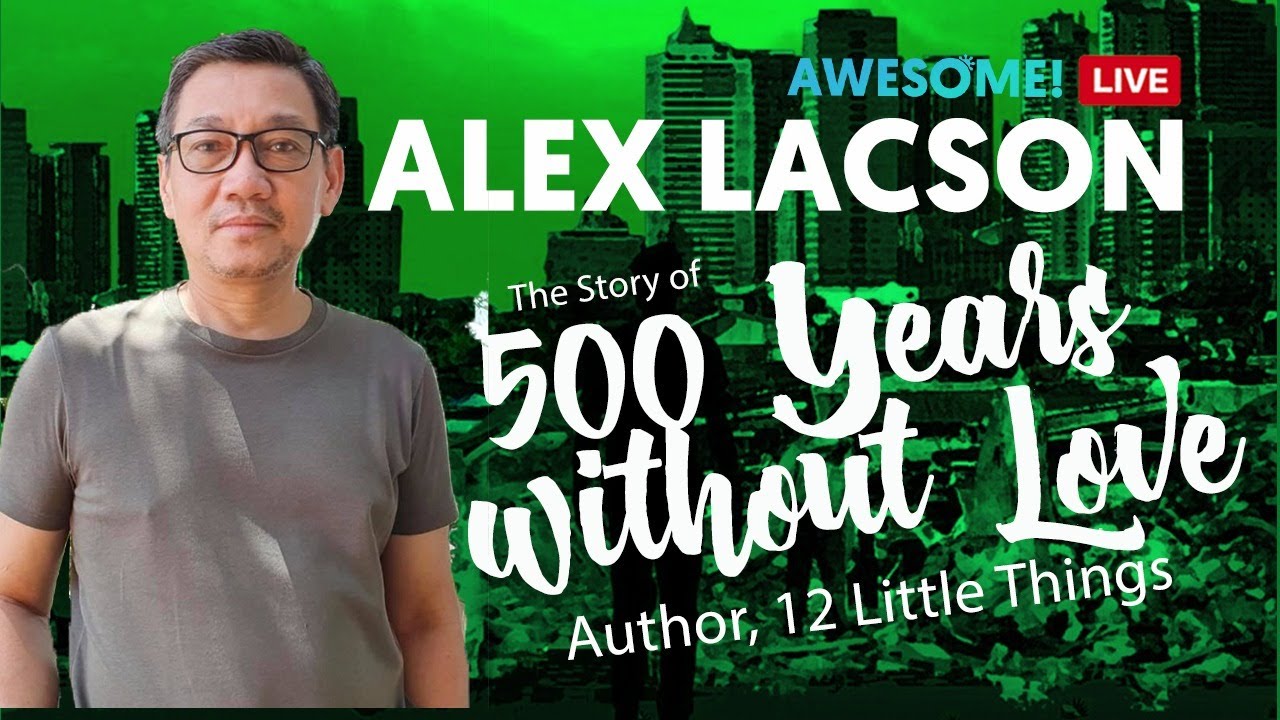 🔴 The Story of Five Hundred Years Without Love by Alex Lacson - YouTube