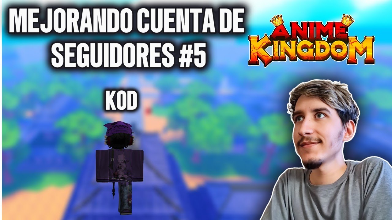 🚨MEJORANDO CUENTA DE SEGUIDORES #5|KOD|ANIME KINGDOM SIMULATOR🚨 - YouTube