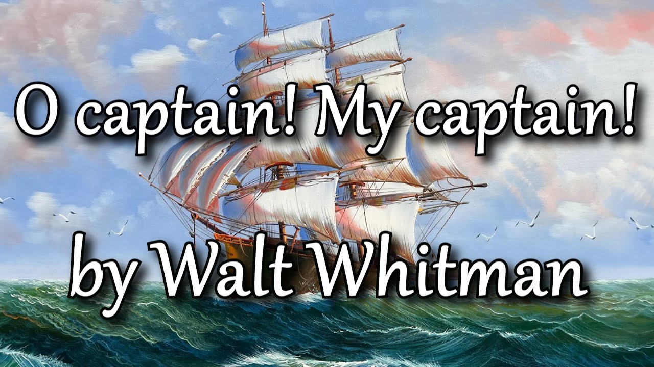 POEM - O Captain! My Captain! - by Walt Whitman - YouTube