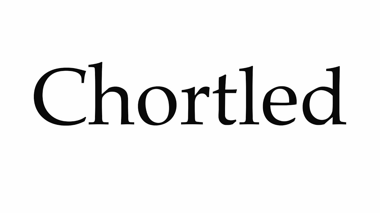How to Pronounce Chortled - YouTube