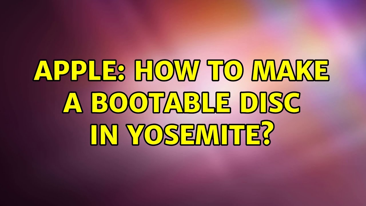 Apple: How to make a bootable disc in Yosemite? (2 Solutions!!) - YouTube