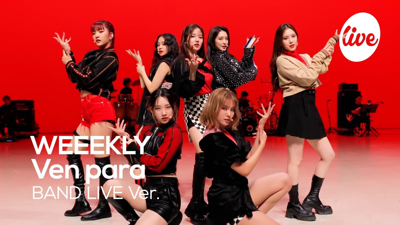 [4K] 위클리(WEEEKLY) “Ven para” Band LIVE Concert 완전체 위클리의 파워풀 밴드 라이브🔥 [it ...
