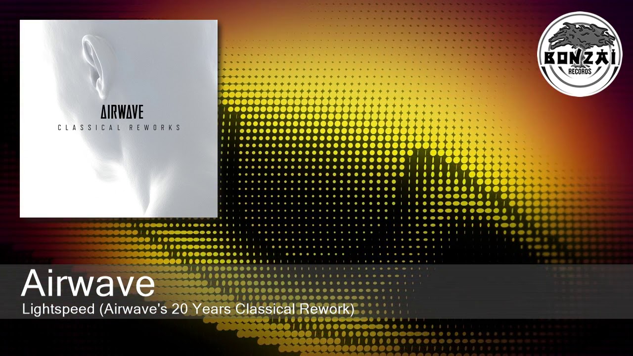 Airwave - Lightspeed (Airwave's 20 Years Classical Rework) [Bonzai ...