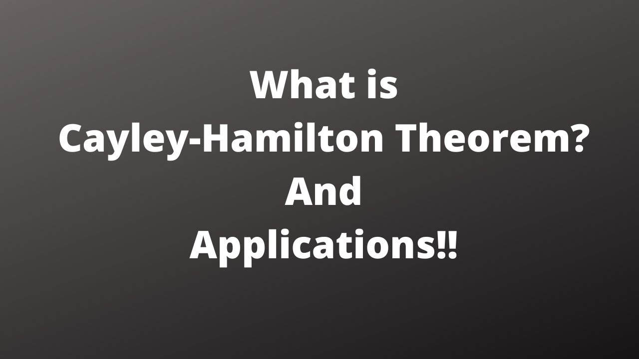 Cayley Hamilton Theorem: Its meaning and application in solving ...