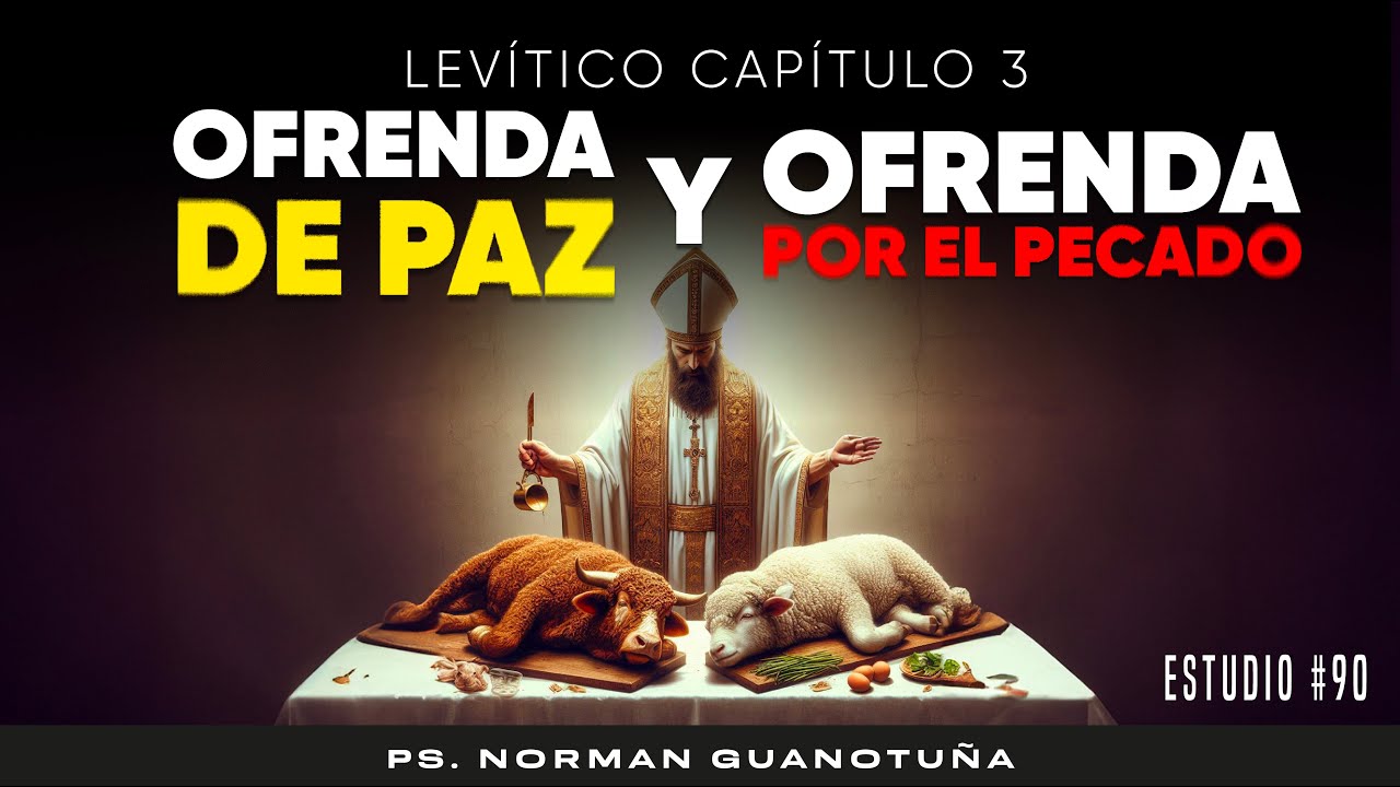 Estudio #90 | OFRENDA DE PAZ Y OFRENDA POR EL PECADO | LEVÍTICO CP. 3 ...