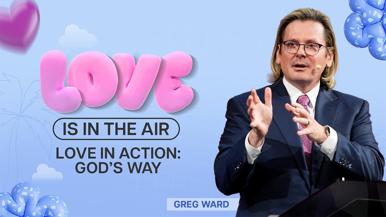 Love in action: God's way | Greg Ward | PART 4 - YouTube
