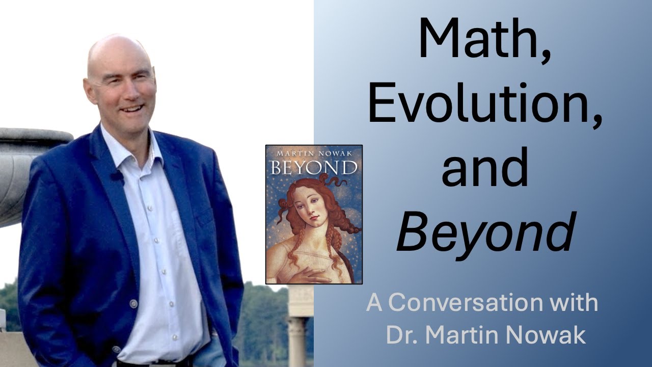 Math, Evolution & Beyond: A Conversation with Dr. Martin Nowak - YouTube