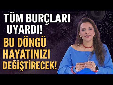 TÜM BURÇLARI UYARDI! BU DÖNGÜ HAYATINIZI DEĞİŞTİRECEK!