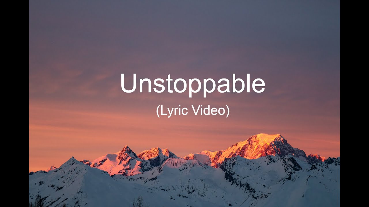 Unstoppable Lyrics video - YouTube