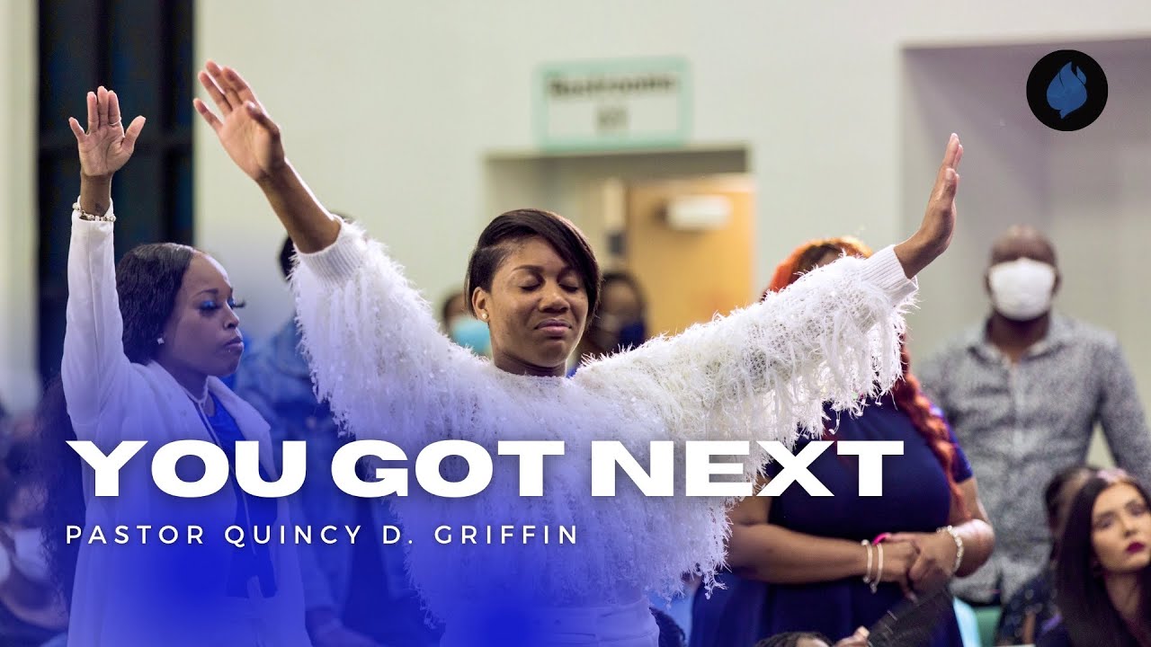 You Got Next | Pastor Quincy D. Griffin, Sr.| THE FWPC - YouTube