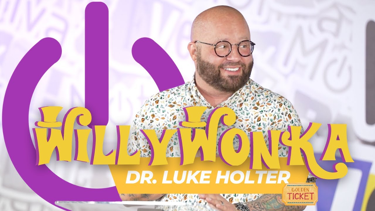 "Willy Wonka" | Dr. Luke Holter | Motivation Church - YouTube