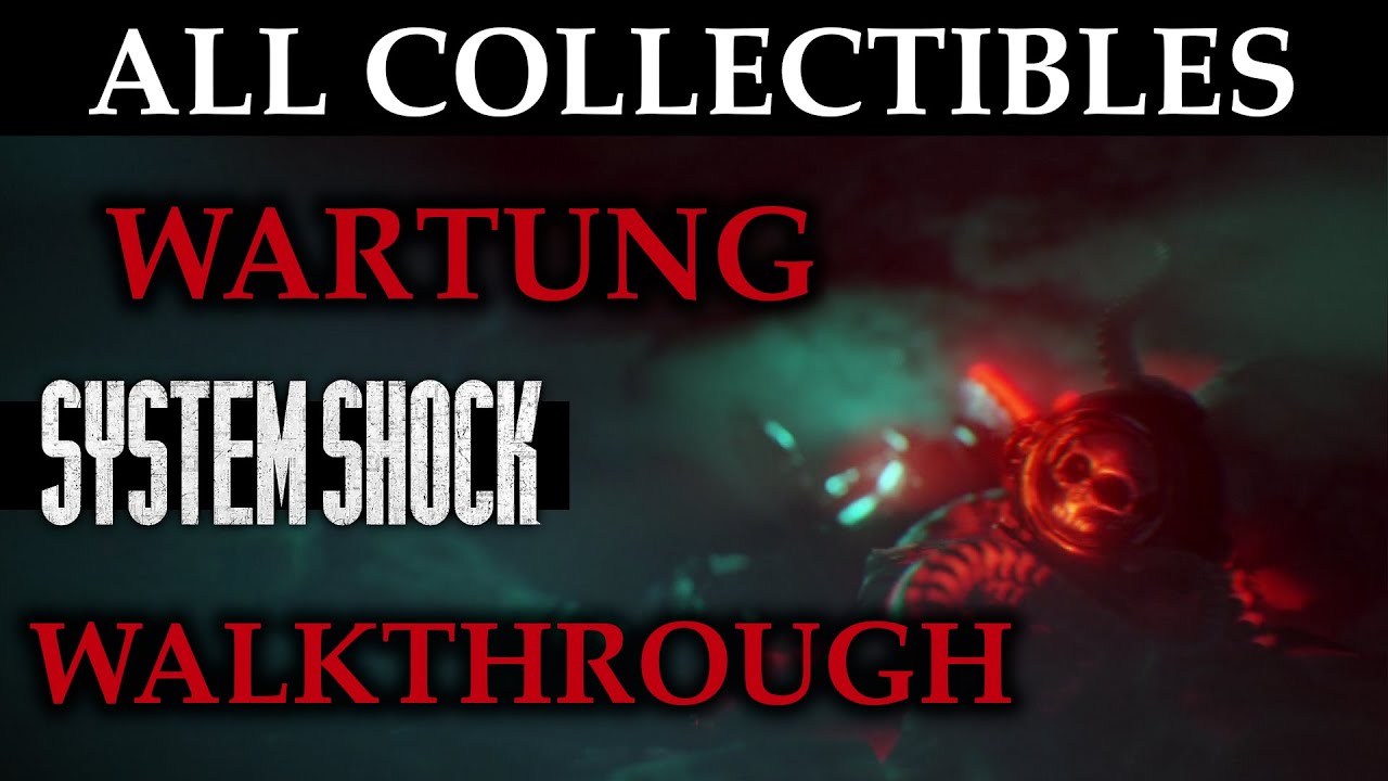 WARTUNG - MAINTENANCE - ALL COLLECTIBLES - WALKTHROUGH | System Shock ...